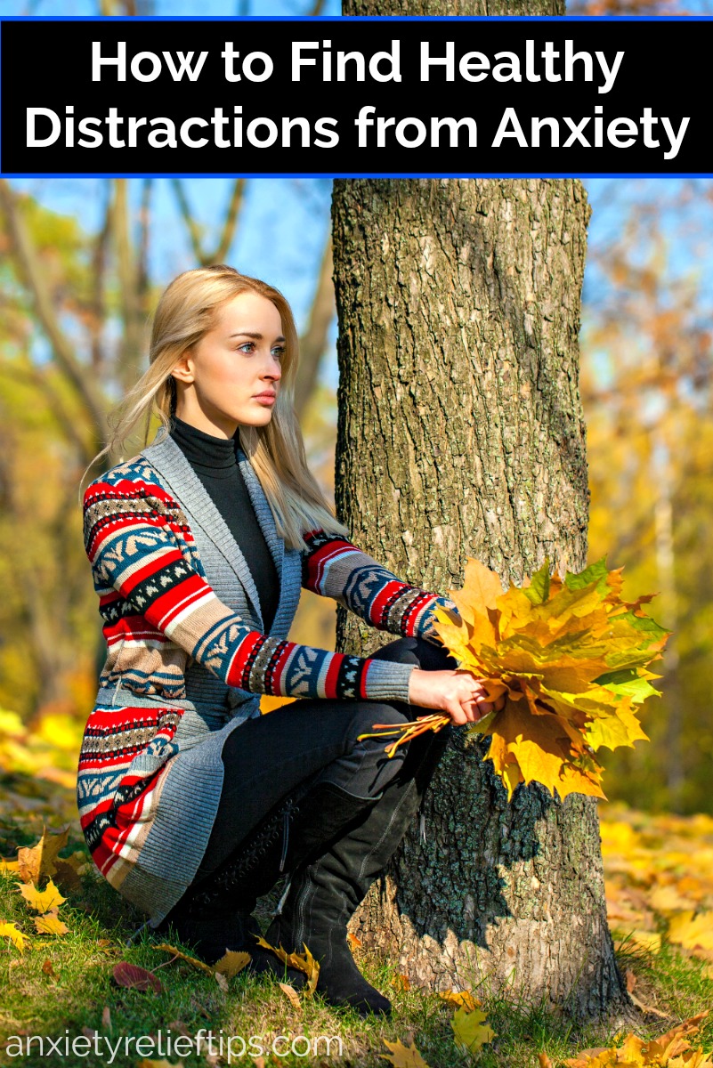 How to Find the Right Healthy Distractions from Anxiety for You ...